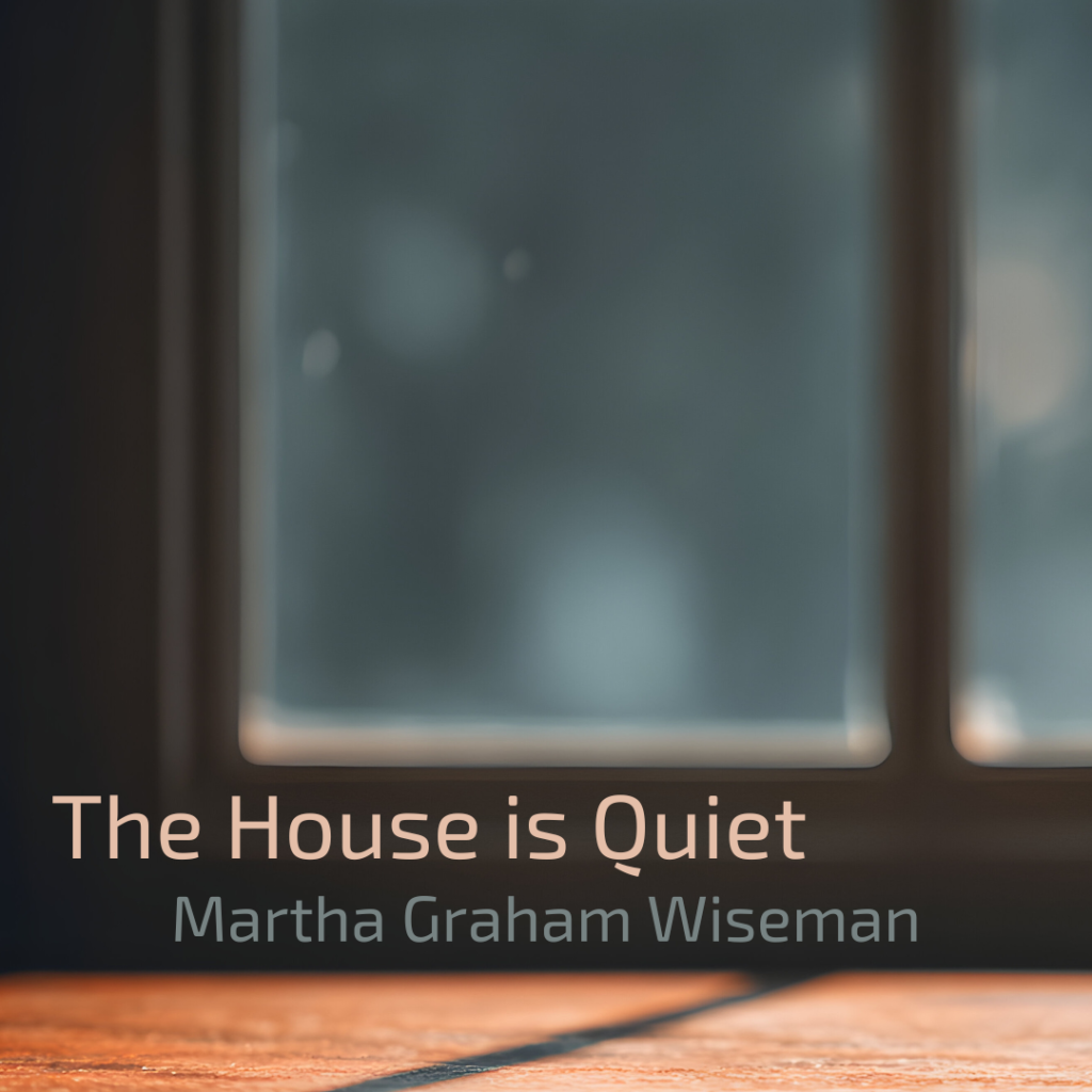 The House is Quiet | Martha Graham Wiseman - Sonora Review